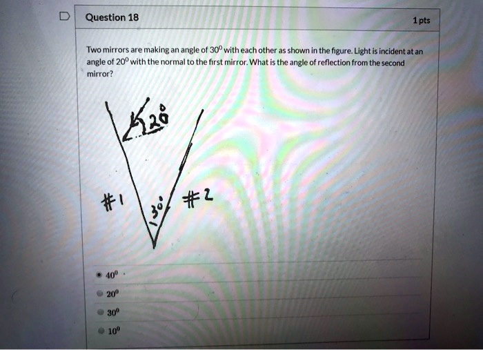 SOLVED: Question 18 1pts Two mirrors are making an angle of 300 with ... SOLVED: Question 18 1pts Two mirrors are making an angle of 300 with ...