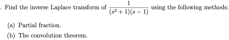 SOLVED: Find the inverse Laplace transform of using the following methods 82 + 1)(s = 1) Partial ...