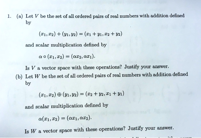 1. (a) Let V be the set of all ordered pairs of real numbers with addition defined by (x1, x2 ...