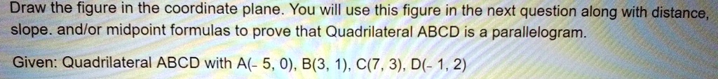 SOLVED: Draw the figure in the coordinate plane. You will use this figure in the next question ...