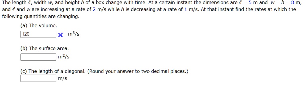 SOLVED: The length € width w, and height h of a box change with time At a certain instant the ...