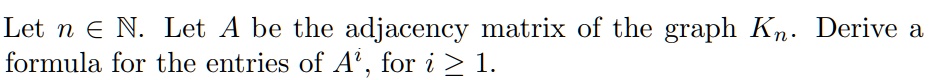 let n n let a be the adjacency matrix of the graph kn derive a formula ...