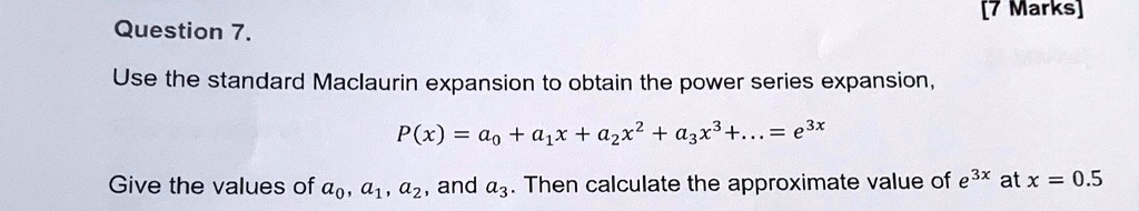 Question 7 Use The Standard Maclaurin Expansion To Obtain The Power