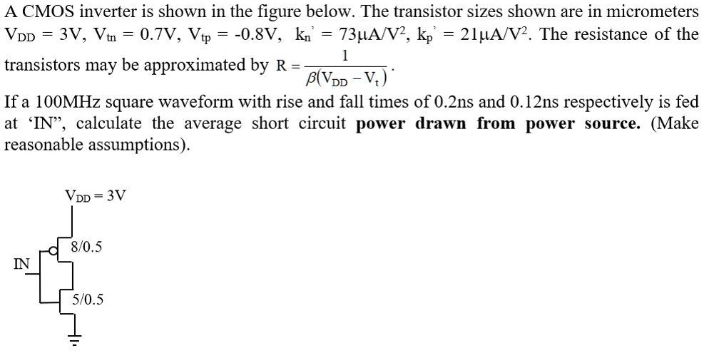 SOLVED: A CMOS inverter is shown in the figure below. The transistor ...