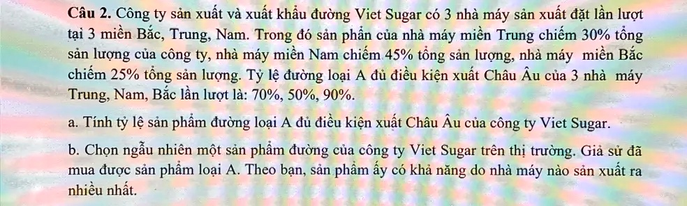 Câu 2. Công ty s?n xu?t và xu?t kh?u ???ng Viet Sugar có 3 nhà máy s?n xu?t ??t l?n l??t t?i 3 ...