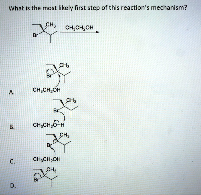 SOLVED: What is the most likely first step of this reaction's mechanism ...