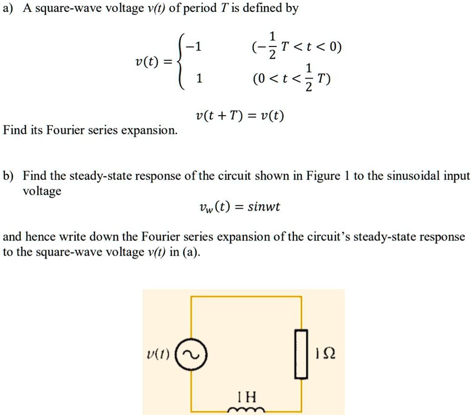 [GET ANSWER] a) A square-wave voltage v(t) of period T is defined by -1 (-(1)/(2)T