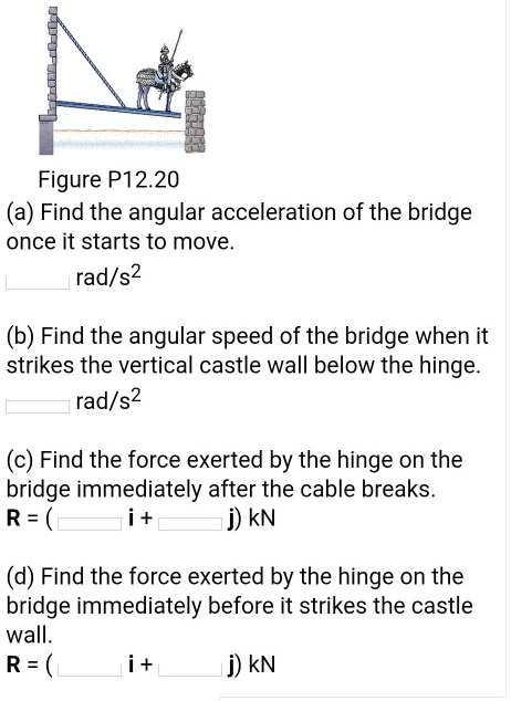 SOLVED: Figure P12.20 a) Find the angular acceleration of the bridge ...