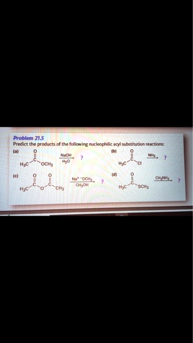 SOLVED: Problem 215 Predict the products of the following nucleophilic acyl substitution ...