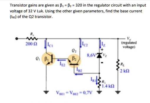 SOLVED: Transistor gains are given as β1 = β2 = 320 in the regulator ...