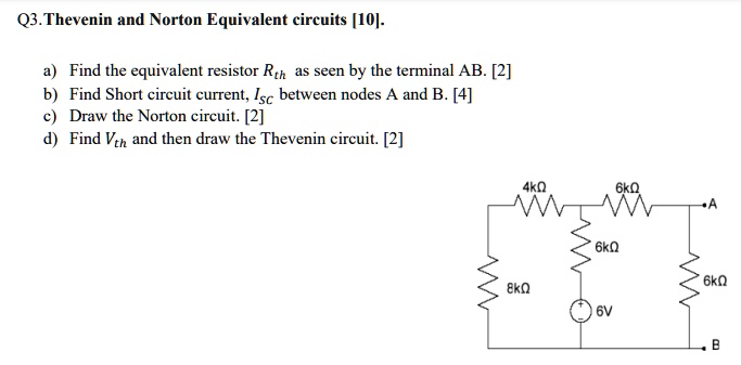 SOLVED: Q3. Thevenin and Norton Equivalent circuits [10]. a) Find the equivalent resistor Rth as ...