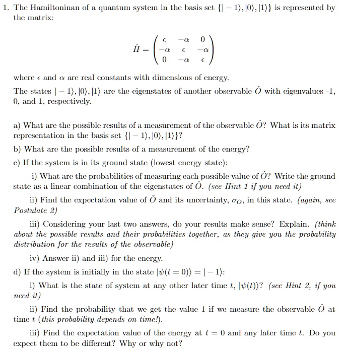 SOLVED: The Hamiltonian of a quantum system in the basis set |-1), |0), |1) is represented by ...