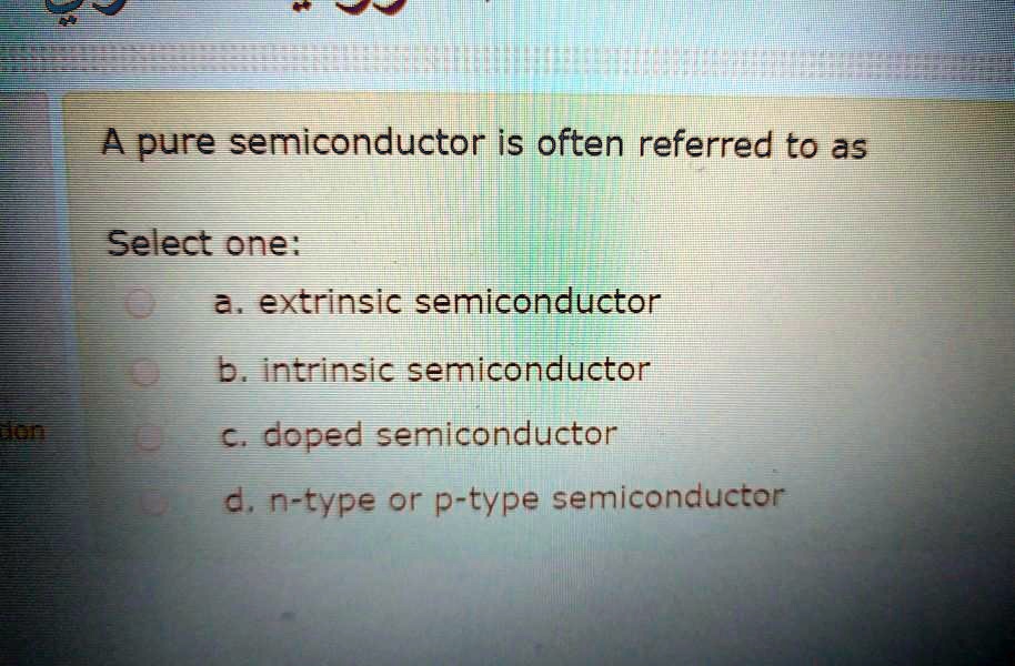 SOLVED: A pure semiconductor is often referred to as an intrinsic ...