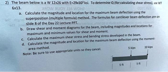 SOLVED: The beam below is a W 12x26 with E-29x10^6 ksi. To determine Q ...