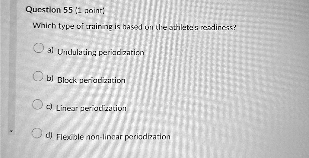Question 55 (1 point) Which type of training is based on the athlete's ...