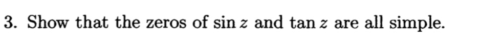 SOLVED: 3 Show that the zeros of sin z and tan z are all simple.