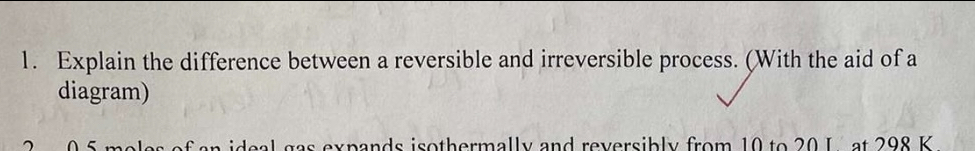 1. Explain the difference between a reversible and irreversible process ...