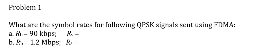 SOLVED: What are the symbol rates for the following QPSK signals sent ...