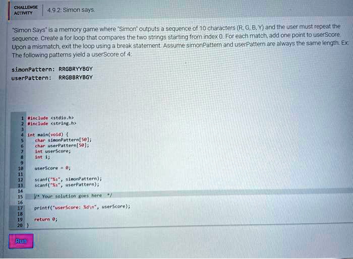 SOLVED: CHALLENGE ACTIVITY 4.9.2: Simon says Simon Says is a memory game where Simon outputs a ...