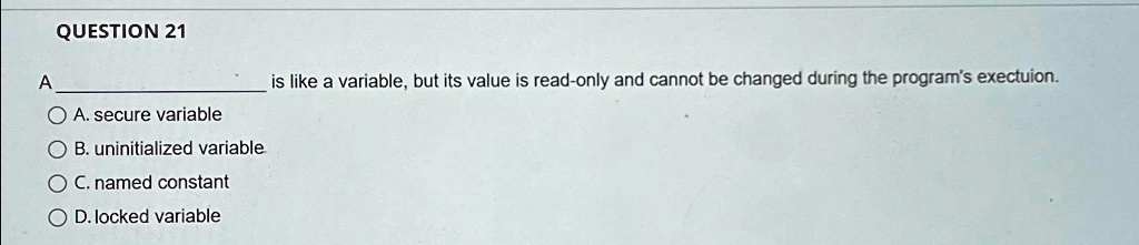 SOLVED: QUESTION 21 f is like a variable, but its value is read-only ... SOLVED: QUESTION 21 f is like a variable, but its value is read-only ...