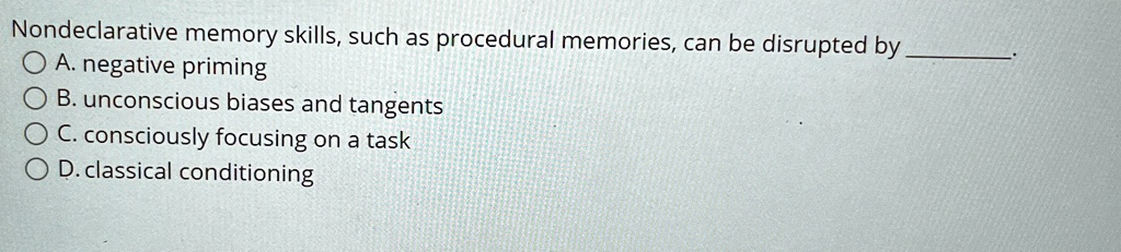 Nondeclarative memory skills, such as procedural memories, can be ...