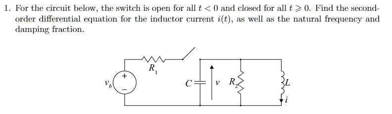 SOLVED: For the circuit below the switch is open for all t 0. Find the second order differential ...