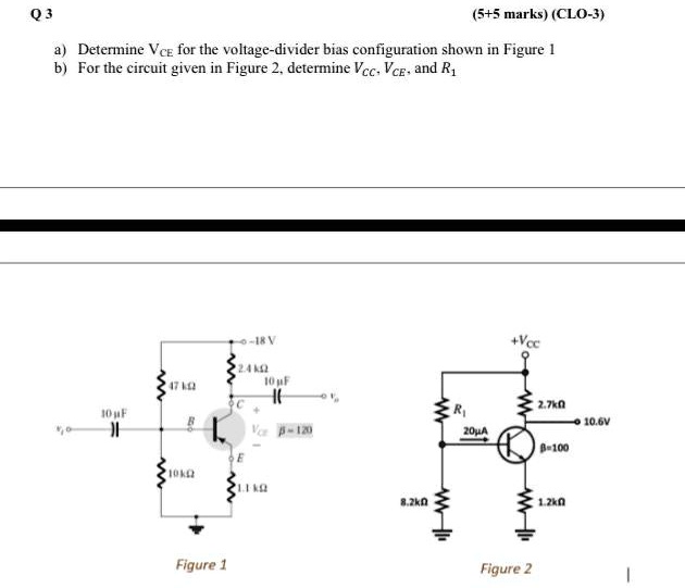 SOLVED: Q3 (5+5 marks) (CLO-3) a) Determine Vce for the voltage-divider bias configuration shown ...
