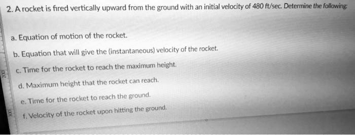 SOLVED: A rocket is fired vertically upward from the ground with an initial velocity of 480 ft ...