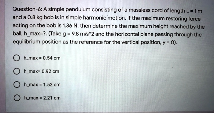 VIDEO solution: A simple pendulum consisting of a massless cord of length L = 1m and a 0.8 kg ...