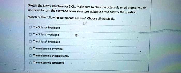 SOLVED:Sketch the Lewis structure for SiCl: Make surc obey the octet ...