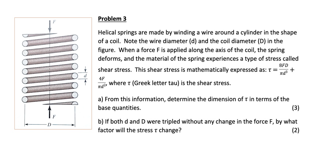 SOLVED: Problem 3 Helical springs are made by winding a wire around a ...