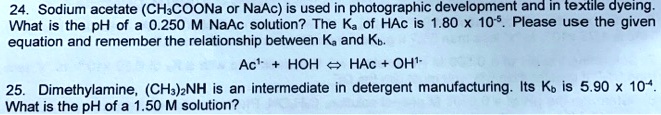 SOLVED: Sodium acetate (CH;COONa or NaAc) is used in photographic ...