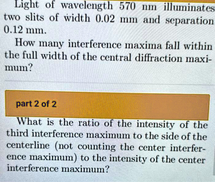 Light of wavelength 570 nm illuminates two slits of width 0.02 mm and ...