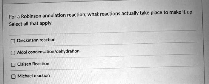 for a robinson annulation reaction what reactions actually take place ...