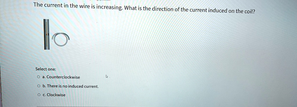 SOLVED: The current in the wire is increasing Whatis the direction of ...