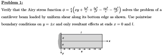 SOLVED: Problem 1: Verify that the Airy stress function =y+ + - -) solves the problem of a ...
