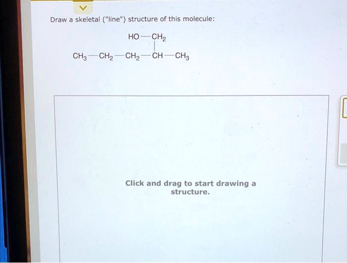 Draw A Skeletal Line Structure Of This Molecule Ho Chz Cha Chz Chz Ch Ch3 Click And Drag To