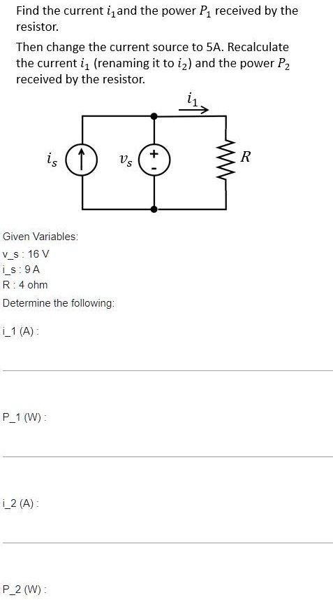 Find the current i1 and the power P1 received by the resistor. Then change the current source to ...