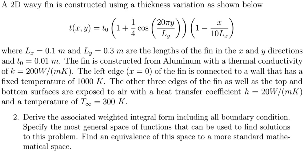SOLVED: A 2D wavy fin is constructed using a thickness variation as ...