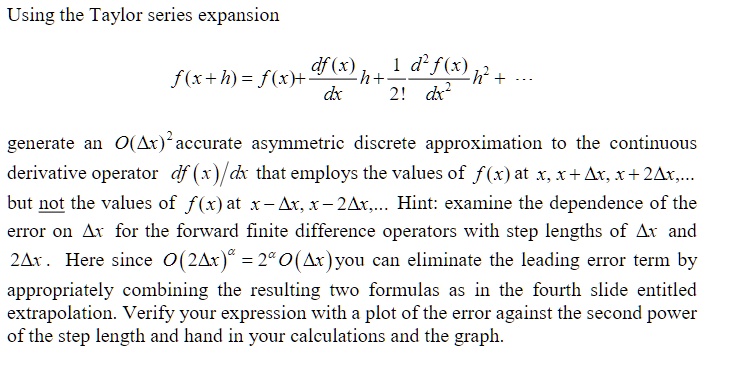 SOLVED: Using the Taylor series expansion, df(x) = f(x+h) = f(x) + h(df ...