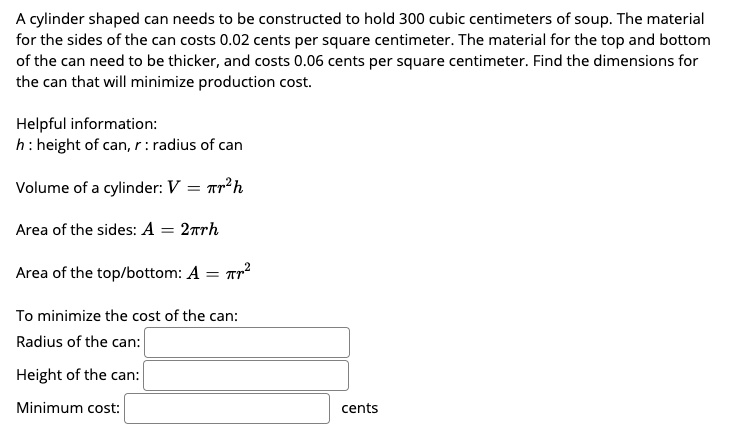 SOLVED: A cylinder shaped can needs to be constructed to hold 300 cubic ...