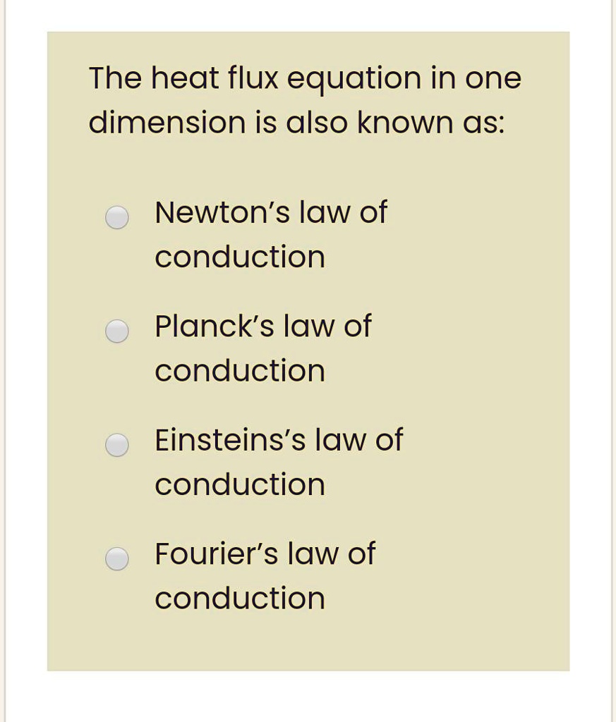 SOLVED: The heat flux equation in one dimension is also known as ...