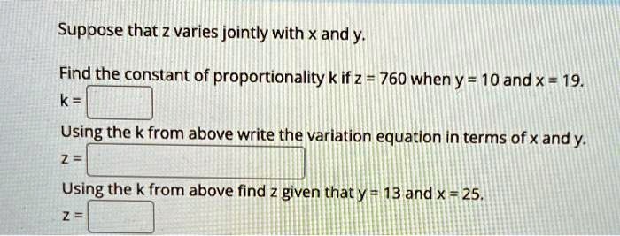 SOLVED: Suppose that z varies jointly with x and y. Find the constant of proportionality k if z ...