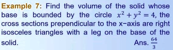 example 7 find the volume of the solid whose base is bounded by the circle x2 y2 4 the cross ...