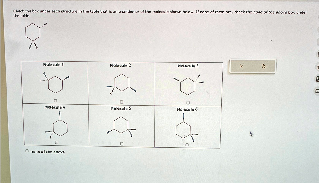 SOLVED: Check the box under each structure in the table that is an enantiomer of the molecule ...