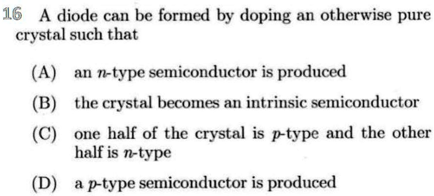 VIDEO solution: 16 A diode can be formed by doping an otherwise pure ...
