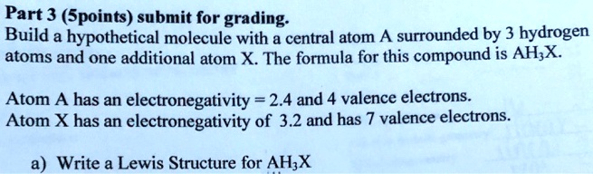 SOLVED: Part 3 (Spoints) submit for grading: Build a hypothetical molecule with central atom A ...