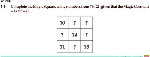 SOLVED: 'complete the magic square using the number from 7to 21 given the magic constant=14*3=42 ...
