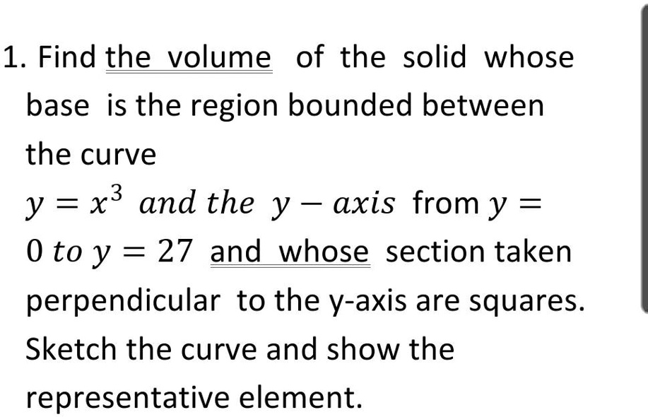 SOLVED:1. Find the volume of the solid whose base is the region bounded between the curve y = +3 ...