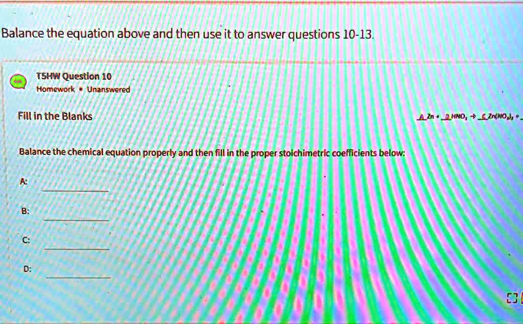 SOLVED: Balance the equation above and then use it to answer questions ...